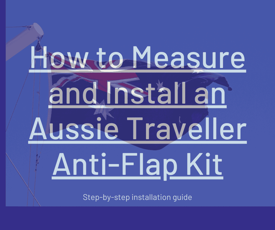 How to Measure and Install an Aussie Traveller Anti-Flap Kit